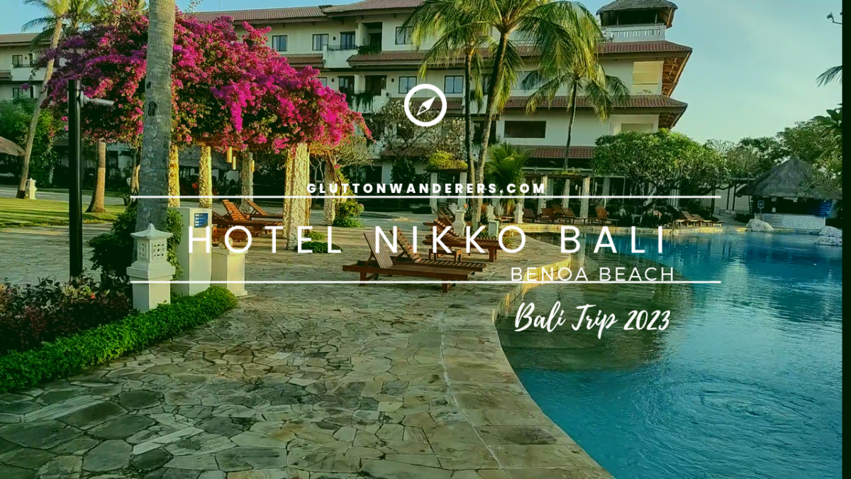 Hotel Nikko Benoa Beach, Bali trip 2023 - Glutton Wanderers